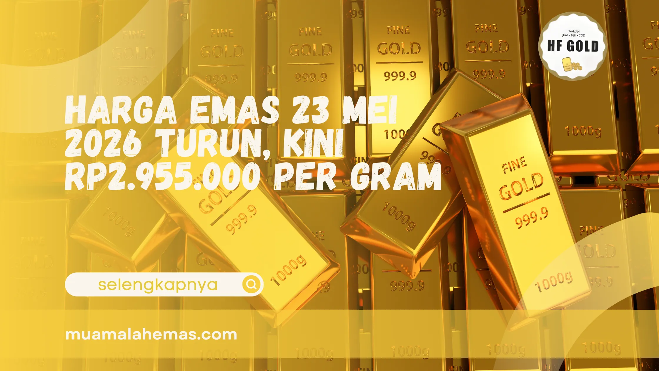 Harga Emas 23 Mei 2026 Turun, Kini Rp2.955.000 per Gram